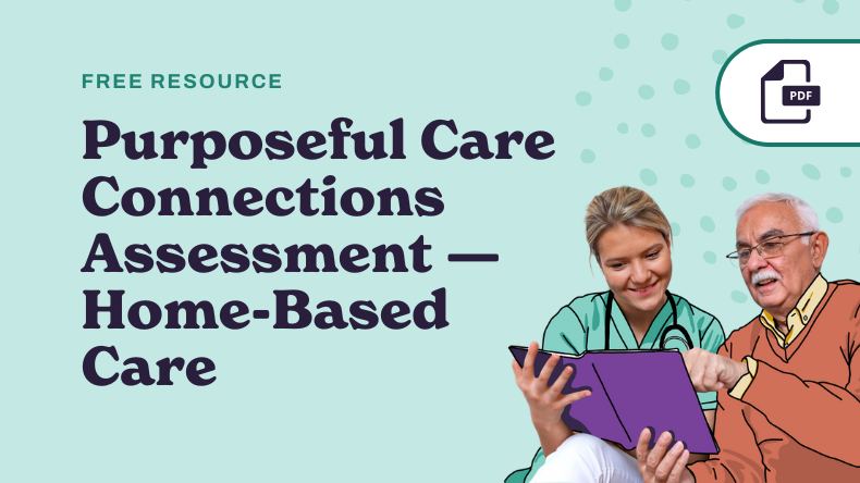 Purposeful Care Connections Assessment – Home-Based Care | Activated ...